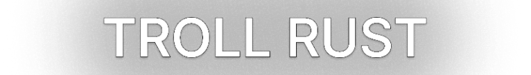 TROLL RUST